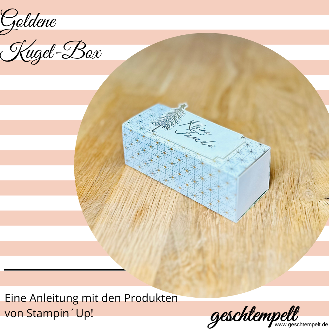 Goldene Kugel-Box – eine Anleitung mit den Produkten von Stampin‘ Up ...